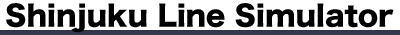 Shinjuku Line Simulator Online [ENGLISH]